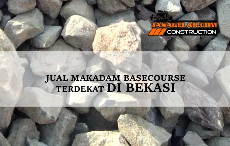 Jual Batu Makadam Bekasi - Harga Batu Base Course Terdekat OKE